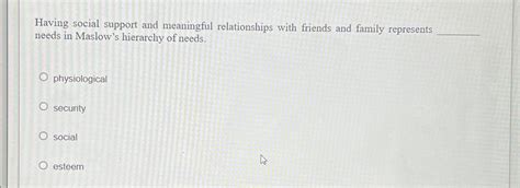 Solved Having social support and meaningful relationships | Chegg.com