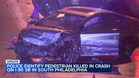 Pedestrian Killed In Crash On I 95 Sb In South Philadelphia Identified