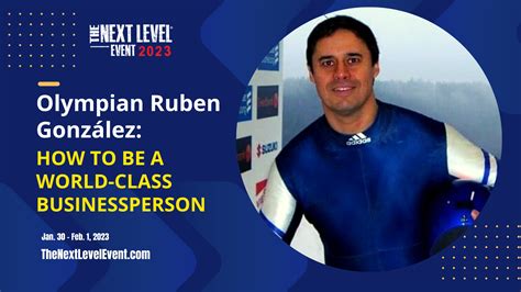 Olympian Ruben González Be A World Class Businessperson