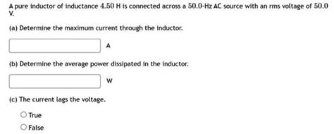 Solved Pure Inductor Of Inductance 4 50 H Is Connected Across 50 0 Hz Ac Source With An Rms
