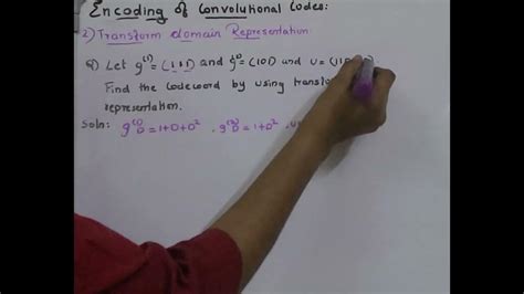 Ect3o6 Itc Module 5 Encoding Of Convolutional Codes Transform Domain Representation Youtube