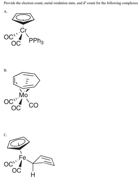 Solved Provide the electron count, metal oxidation state, | Chegg.com