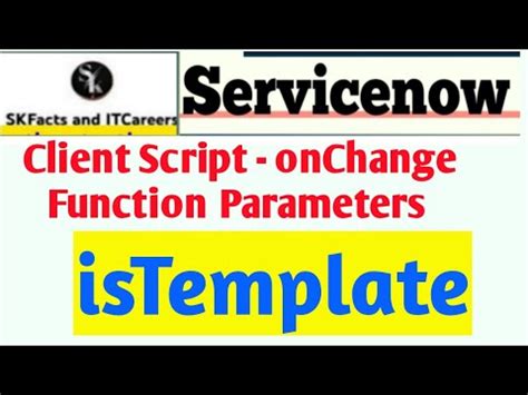 IsTemplate OnChange Client Script Servicenow YouTube