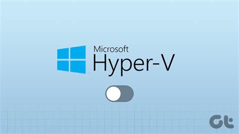 5 Easy Ways To Disable Hyper V In Windows 10 And 11 Guiding Tech