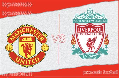 Pronostic Manchester United Liverpool Gratuit Et Meilleures Cotes à