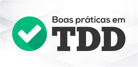 Tdd Fundamentos Do Desenvolvimento Orientado A Testes