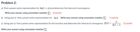 Solved Problem A Find A Power Series Representation For Chegg Com