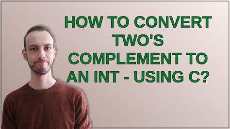 How To Convert Twos Complement To An Int Using C Youtube