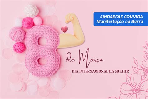 Sindsefaz Apoia Manifestação Do 8 De Março E Convida Categoria Para A