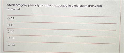 Solved Which Progeny Phenotypic Ratio Is Expected In A