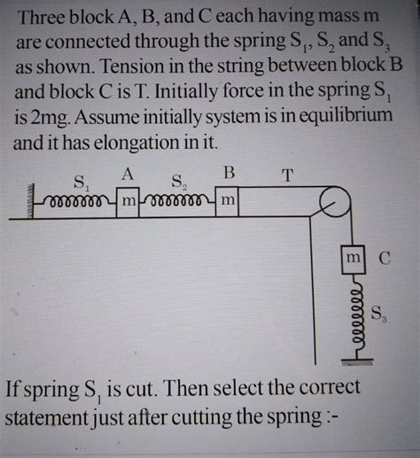 three block a b and c each having mass m are connected through the sprin