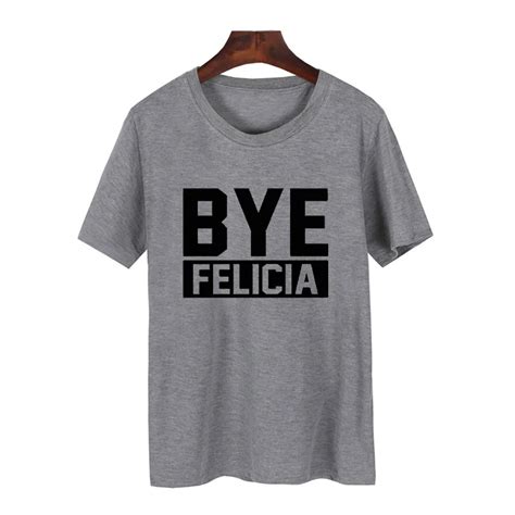 Vsenfo Bye Felicia T Shirt Women Cotton Short Sleeve Tumblr Friday
