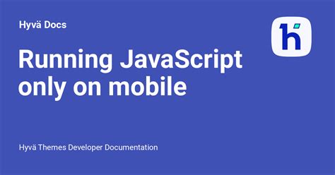 Running JavaScript only on mobile Hyvä Docs