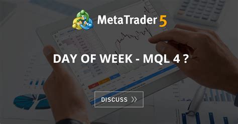 Day Of Week Mql 4 Trading Strategies That Work Mql4 And Metatrader 4 Mql4 Programming
