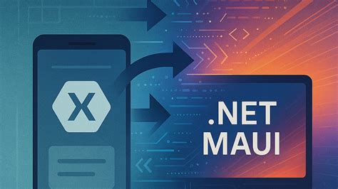 What It Really Takes To Migrate From Xamarin To Net Maui And Stay Resilient
