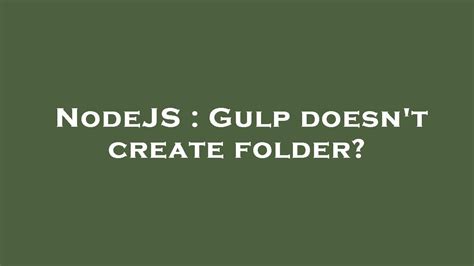 NodeJS Gulp Doesn T Create Folder YouTube