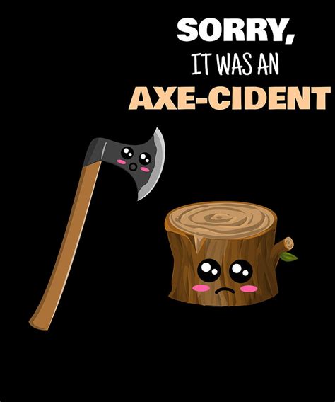 It Was An Axe Cident Funny Axe Pun Digital Art By Dogboo Fine Art America