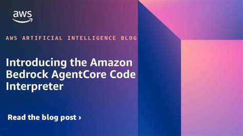 Presentamos El Intérprete De Código Agentcore De Amazon Bedrock Noticias Ai
