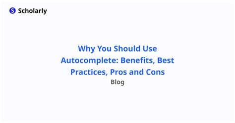 Why You Should Use Autocomplete Benefits Best Practices Pros And