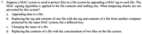 7 Suppose A Mac System Is Used To Protect Files In A File System By