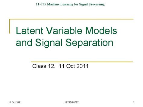 11 755 Machine Learning For Signal Processing Latent