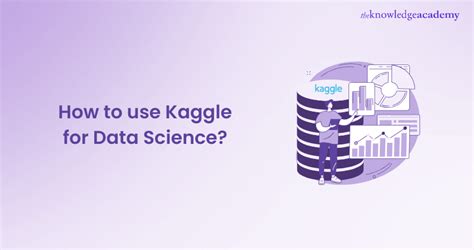 how to use kaggle for data science a step by step guide