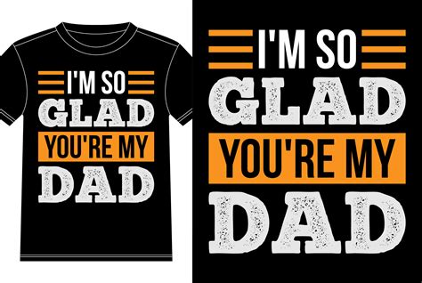 Im So Glad Youre My Dad Typography Graphic By T Shirt Empire
