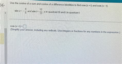 Solved Use The Cosine Of A Sum And Cosine Of A Difference Chegg Com