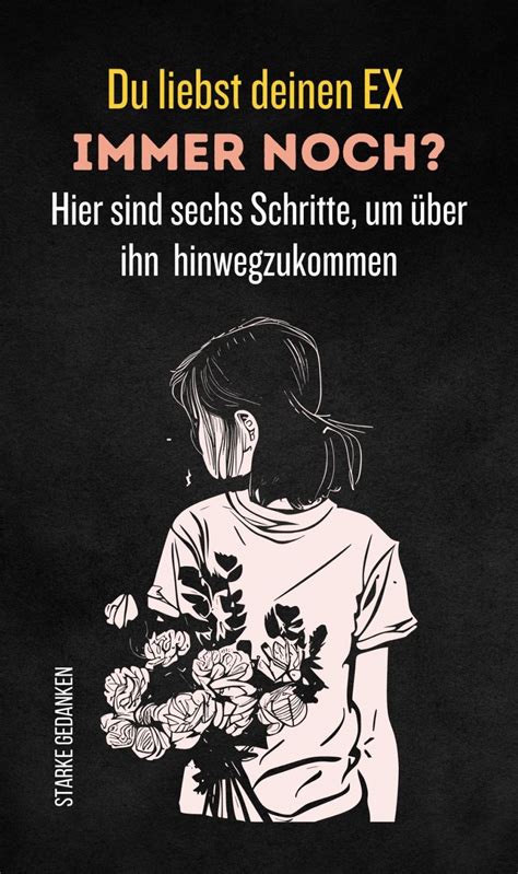 Du Liebst Deinen Ex Immer Noch Hier Sind Sechs Schritte Um über Ihn
