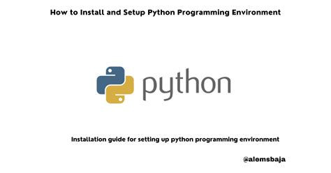 How To Install And Setup Python Programming Environment By Alemoh Rapheal B Enike Dev Genius