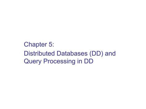 Chapter 5 Distributed Database And Qodd Pptx