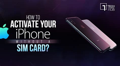 How To Activate Your Iphone Without A Sim Card