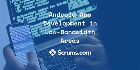 Blog Android App Development In Low Bandwidth Areas