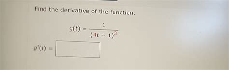 Solved Find The Derivative Of The Function G T T Chegg