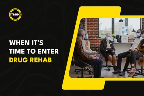 When Its Time To Enter Drug Rehab A Comprehensive Guide Tinhih