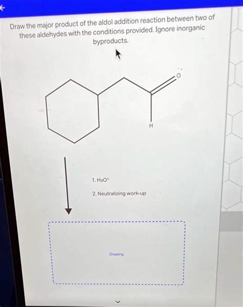 Solved Draw The Major Product Of The Aldol Addition Reaction Between