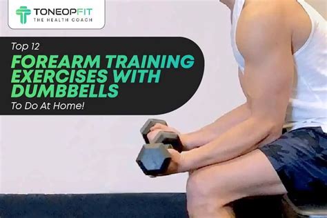 Top 12 Dumbbell Forearm Training Exercises To Do At Home By