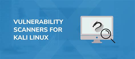 the best vulnerability scanners for kali linux in 2023