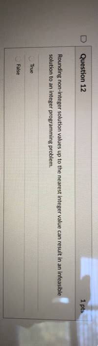 Solved Question 12 1 Pts Rounding Non Integer Solution