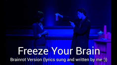 Freeze Your Brain Heathers The Musical Brainrot Version Youtube