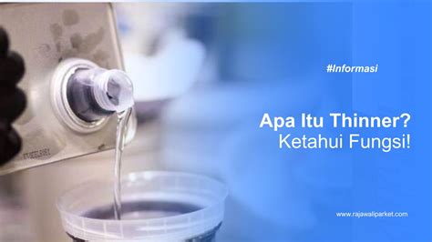 Apa Itu Thinner Cat Ketahui Fungsi Dan 4 Jenisnya Rajawali Parquet