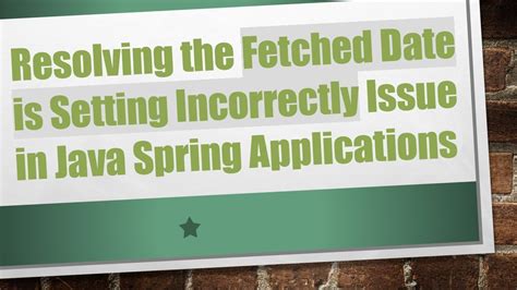 Resolving The Fetched Date Is Setting Incorrectly Issue In Java Spring