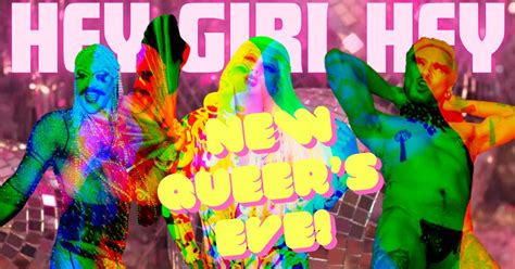 Hey Girl Hey New Queers Eve