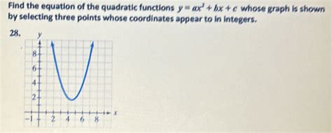 Find The Equation Of The Quadratic Functions Yax2bxc Whose Graph Is Shown By Selectin Math