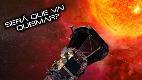 Uma Sonda Da Nasa Tocou O Sol