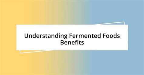 How I Discovered Fermented Foods Benefits • Za