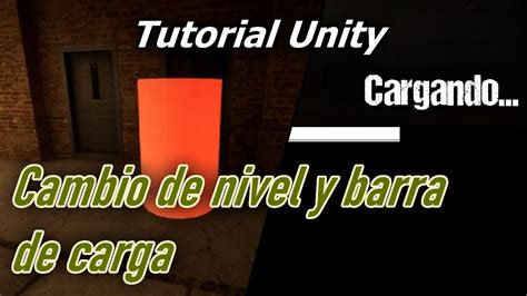 Como Cambiar De Nivel Y Poner Una Barra De Carga En Unity Tutorial Unity 2024 Youtube