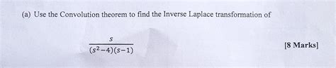 Solved A Use The Convolution Theorem To Find The Inver