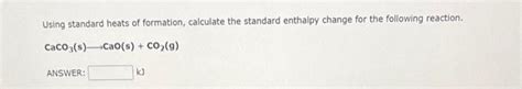 Solved Using Standard Heats Of Formation Calculate The