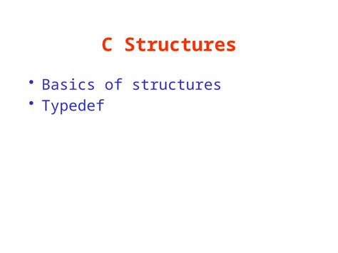 Pptx C Structures Basics Of Structures Typedef Data Hierarchy Byte